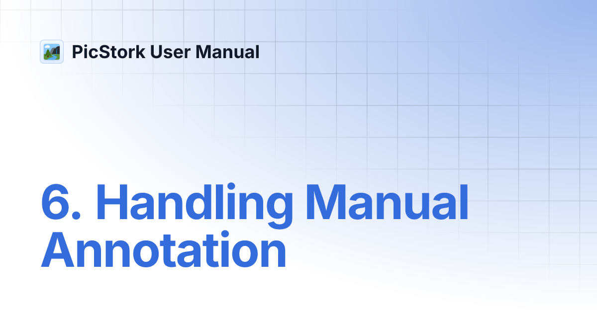 6. Handling Manual Annotation | PicStork User Manual