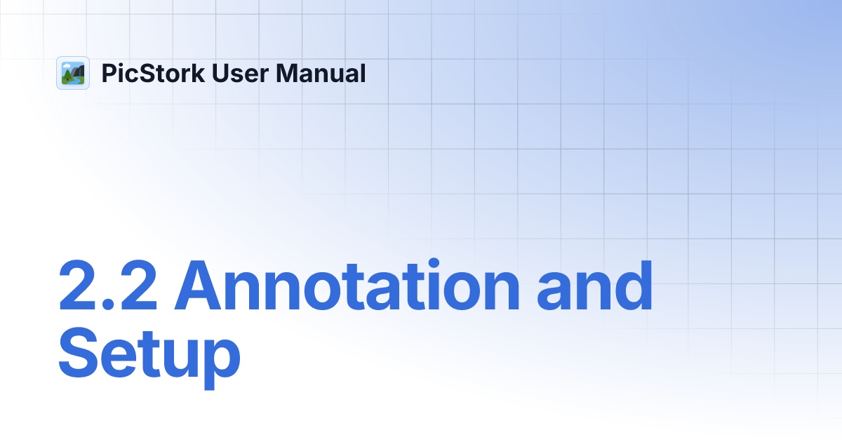 2.2 Annotation and Setup | PicStork User Manual